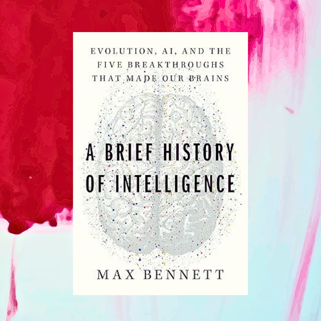 A Brief History of Intelligence: Evolution, AI, and the Five - Inspire ...