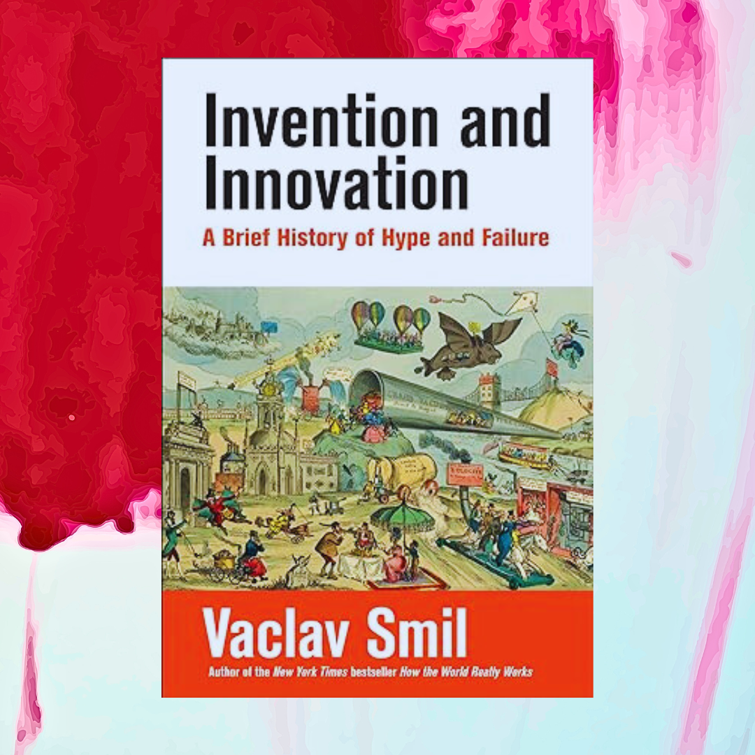 Invention and Innovation: A Brief History of Hype and Failur | Inspire ...