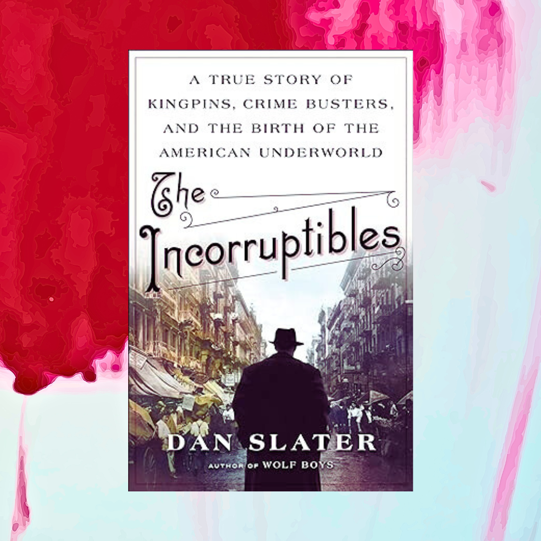 The Incorruptibles: A True Story of Kingpins, Crime Busters, | Inspire ...