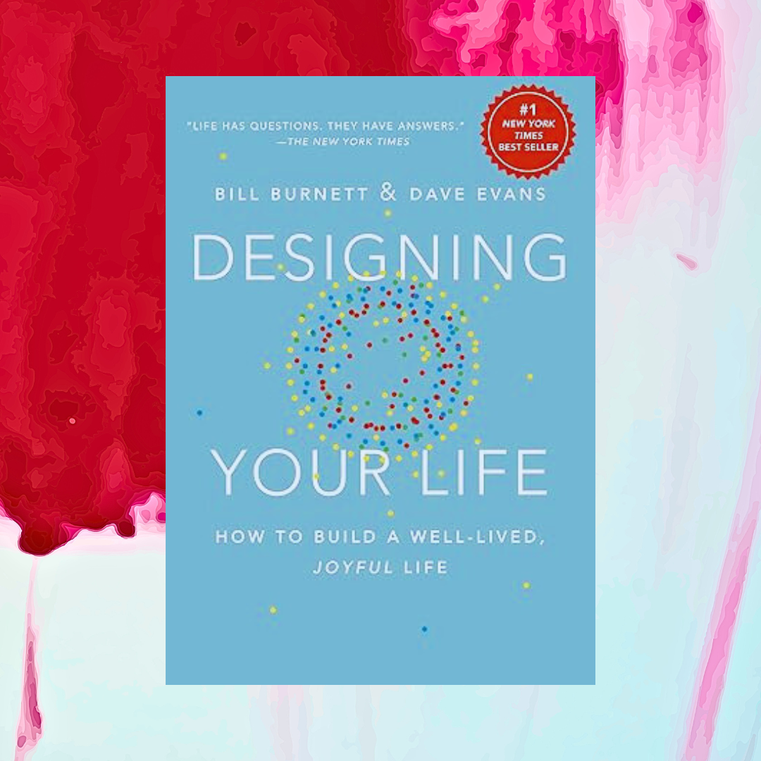 Designing Your Life : How to Build a Well-Lived, Joyful Life | Inspire ...