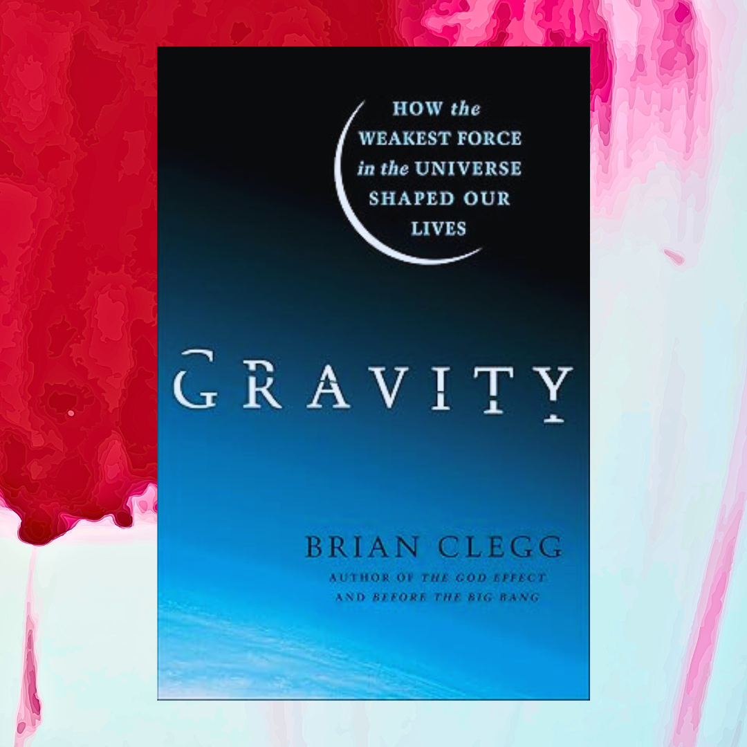Gravity : How the Weakest Force in the Universe Shaped Our L | Inspire ...