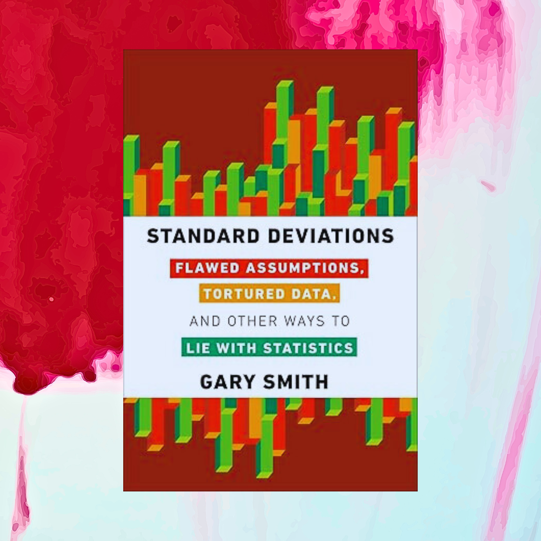 Standard Deviations : Flawed Assumptions, Tortured Data, and | Inspire ...