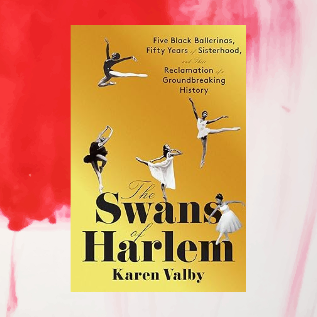 The Swans of Harlem Five Black Ballerinas, Fifty Years of Si | Inspire ...