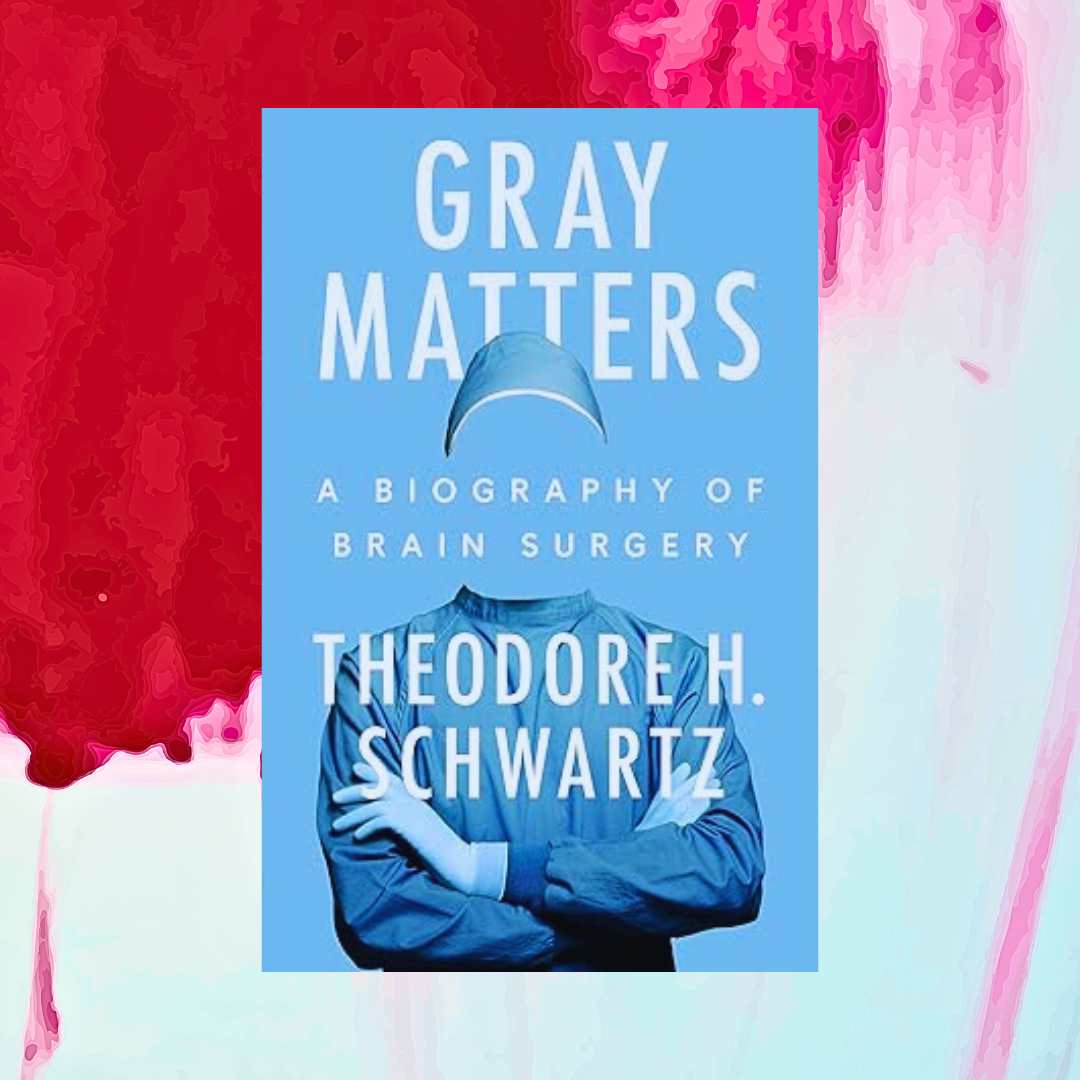 Gray Matters A Biography of Brain Surgery | Inspire Uplift