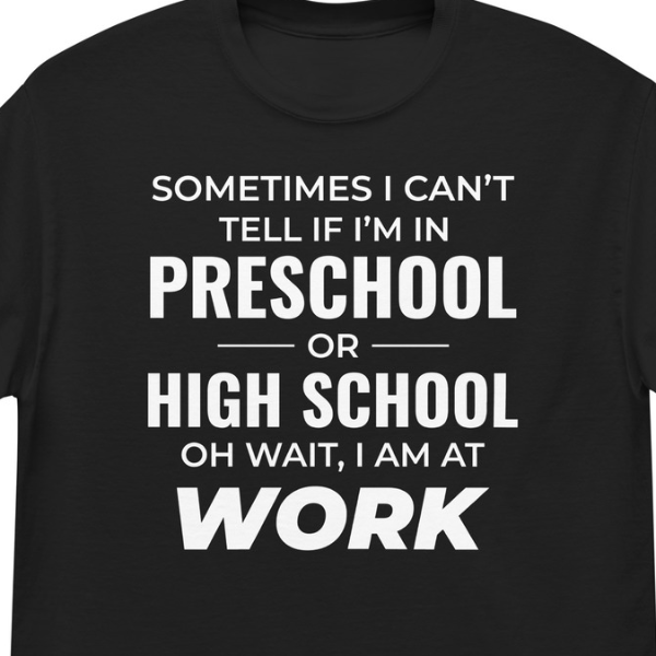 Office Humor Work Workplace Funny Saying T-Shirt | Inspire Uplift