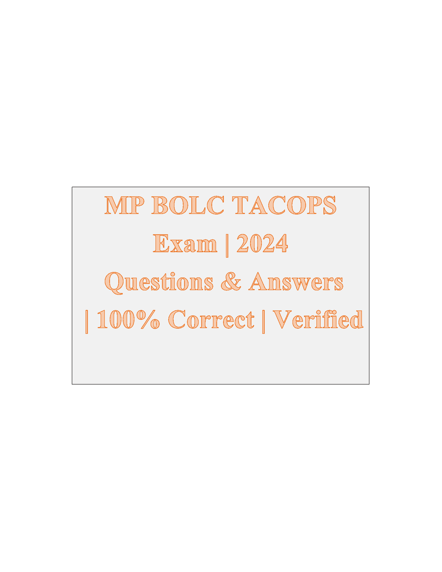 MP BOLC TACOPS Exam | 2024 Questions & Answers | 100% Correc | Inspire ...