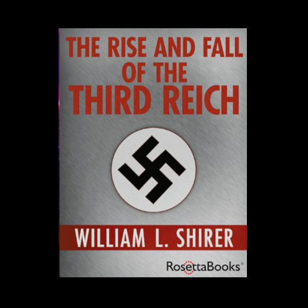 The Rise and Fall of the Third Reich: A History of Nazi Germ | Inspire ...