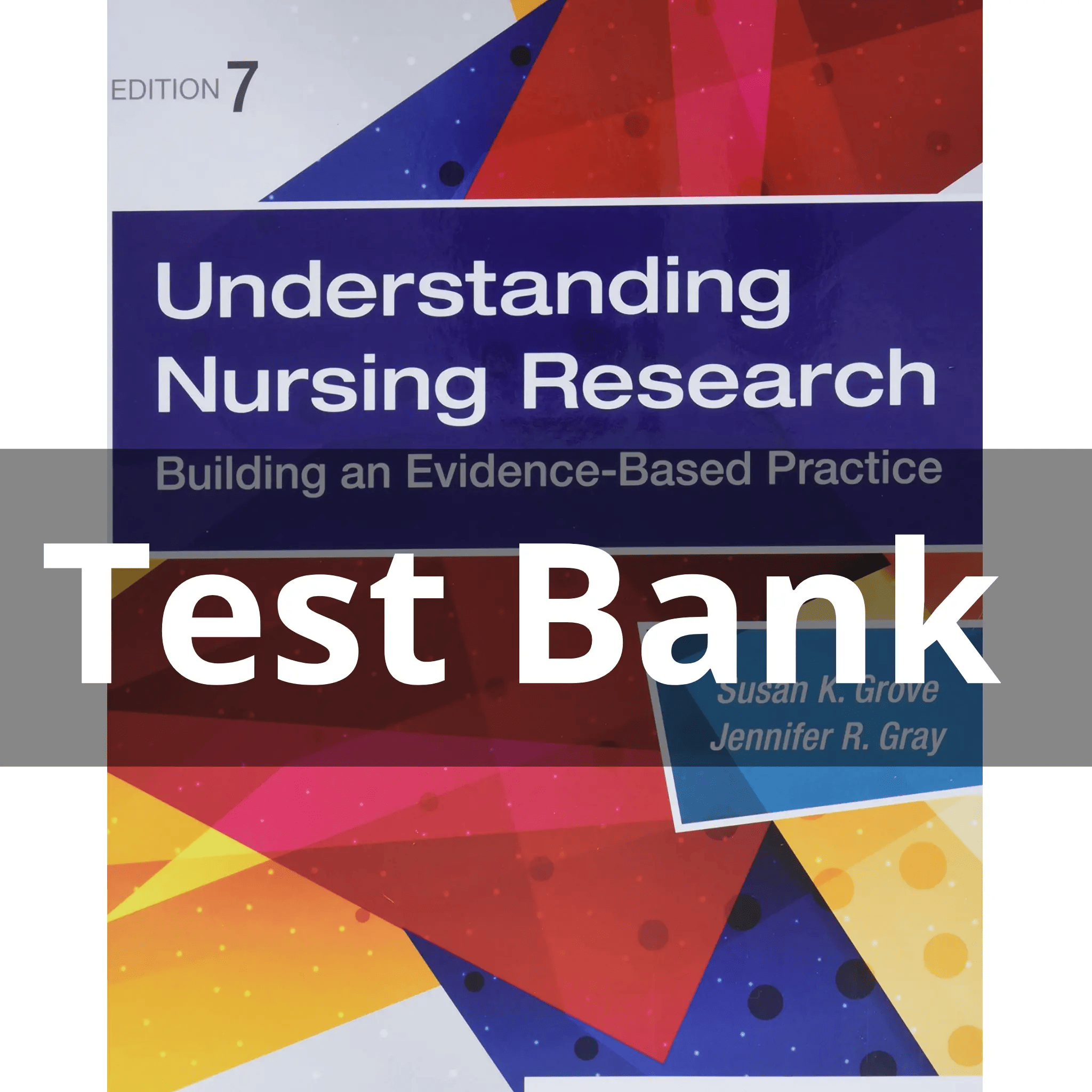 Understanding Nursing Research 7th Edition Grove Test Bank | Inspire Uplift