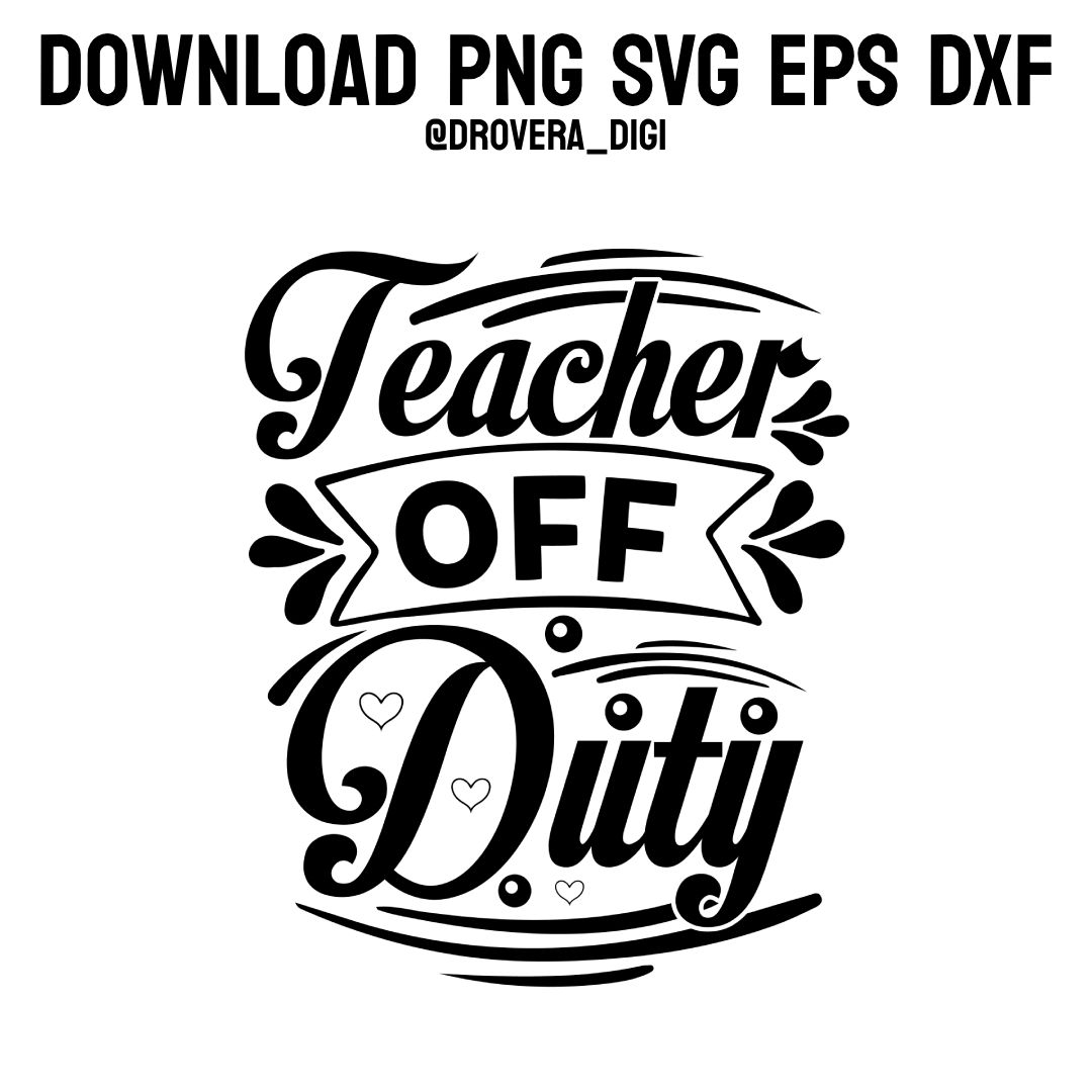 Teacher off duty,PNG, SVG , DXF, EPS, Printable, digital dow | Inspire ...