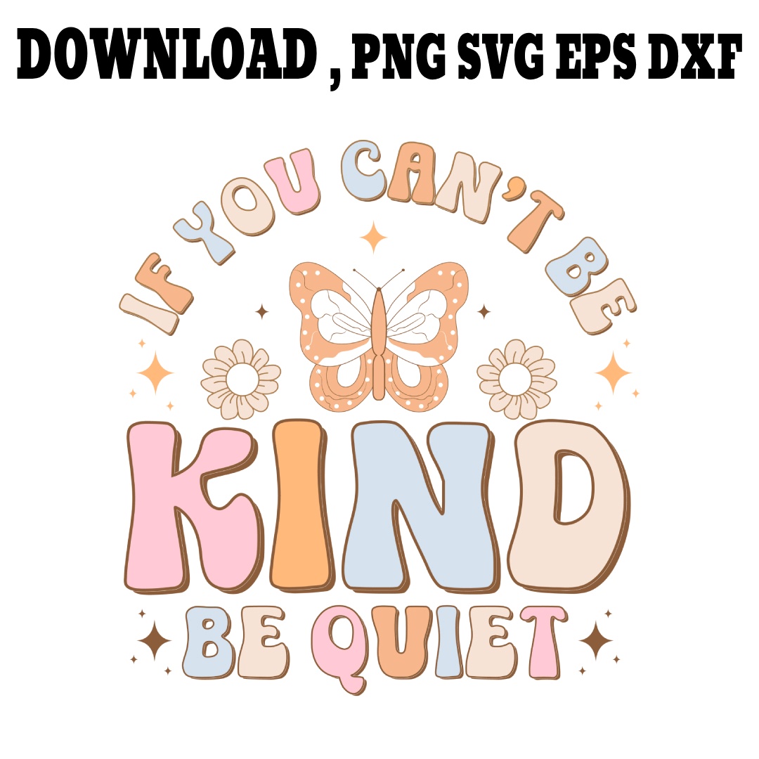 If you can't be Kind be Quiet SVG ,PNG, DXF, PDF,EPS, Printa | Inspire ...