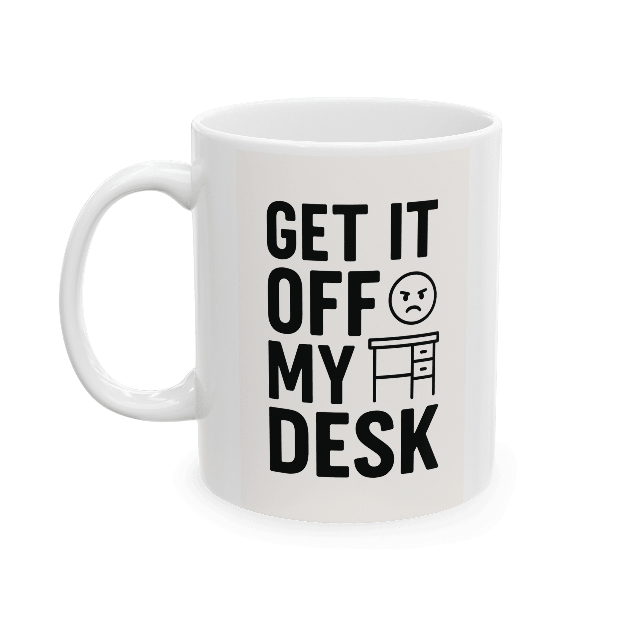 Get It Off My Desk Mug – Funny Office Coffee Cup for Coworke | Inspire ...