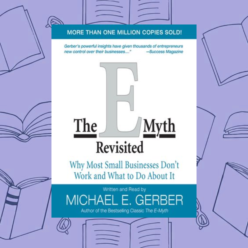 The E-Myth Revisited: by Michael E. Gerber | Inspire Uplift