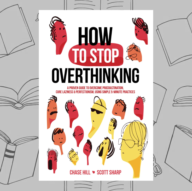 How to Stop Overthinking: by Chase Hill | Inspire Uplift