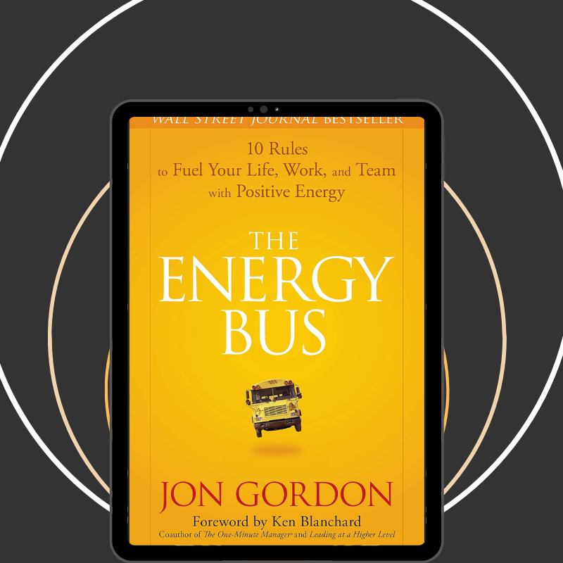 The Energy Bus: 10 Rules to Fuel Your Life, Work, and Team w | Inspire ...