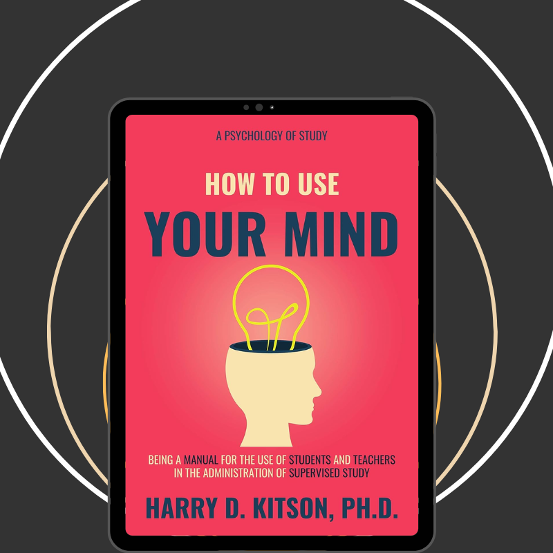 How to Use Your Mind By Harry Dexter Kitson | Inspire Uplift
