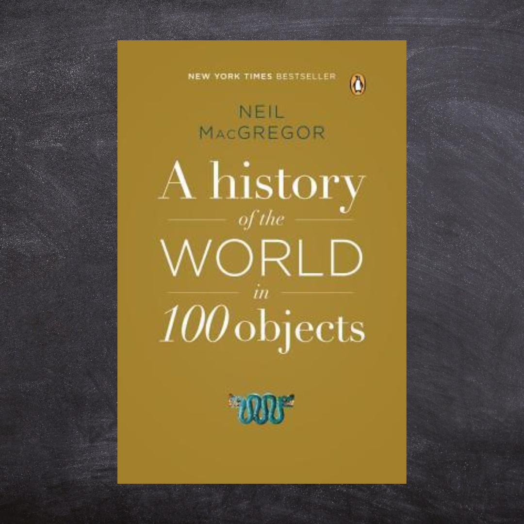 A History of the World in 100 Objects | Inspire Uplift