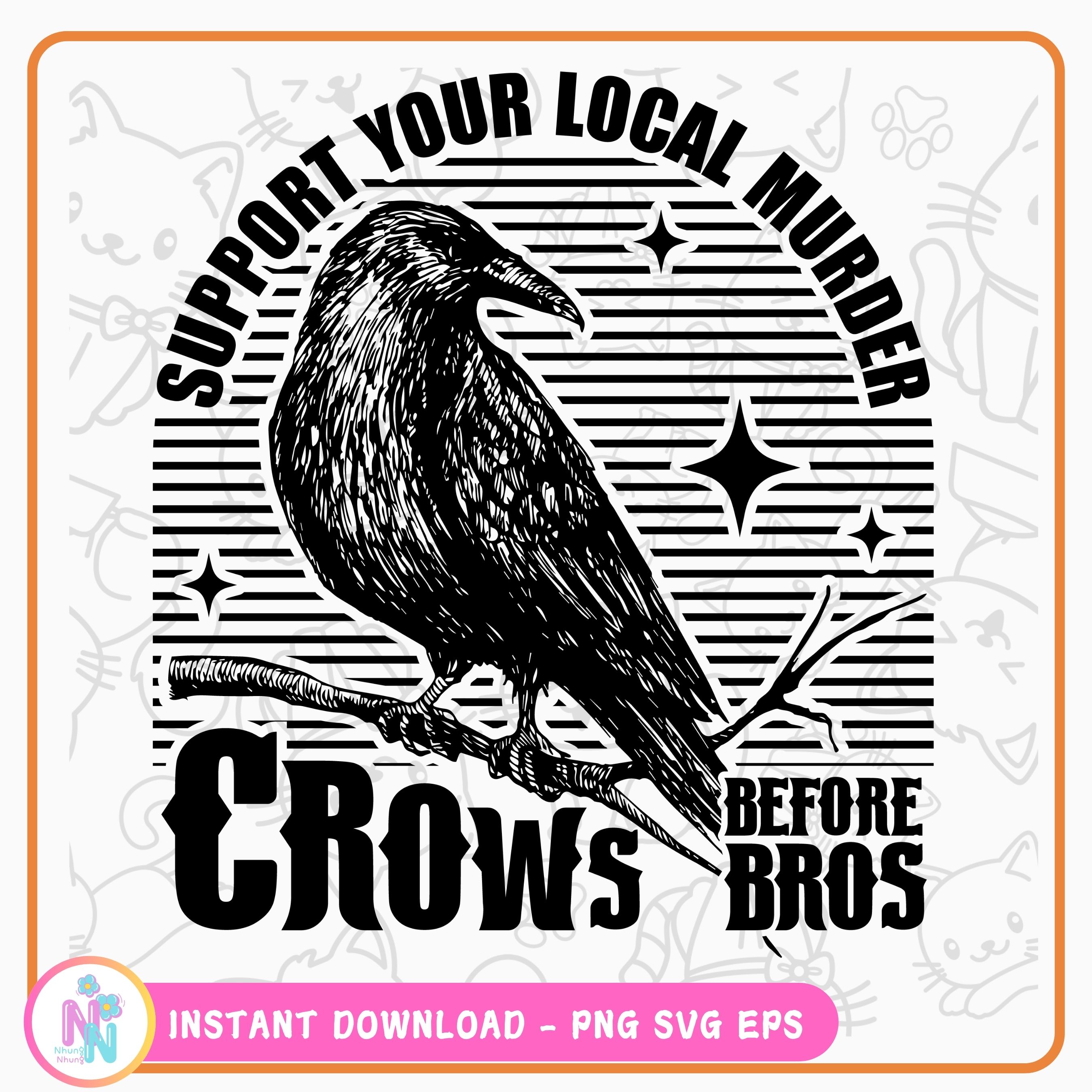 Crows Before Bros Support Your Local Murrder Svg Png, Crows | Inspire Uplift