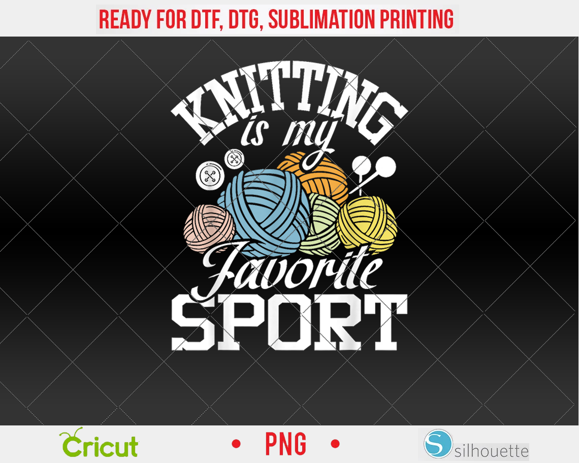 Knitting Is My Favorite Sport Knitting Knitter Crocheting PN | Inspire ...