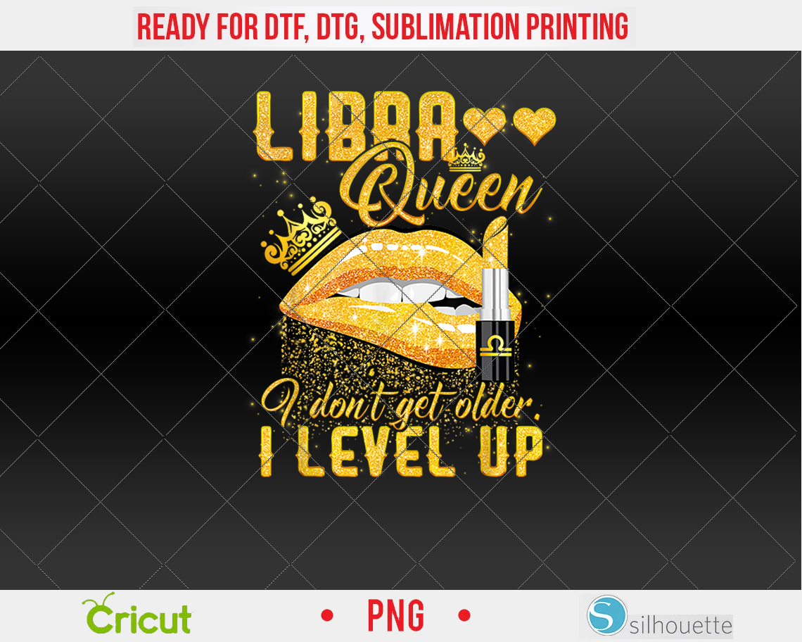 Libra Queen I Don't Get Older I Level Up Libra Birthday PNG | Inspire ...