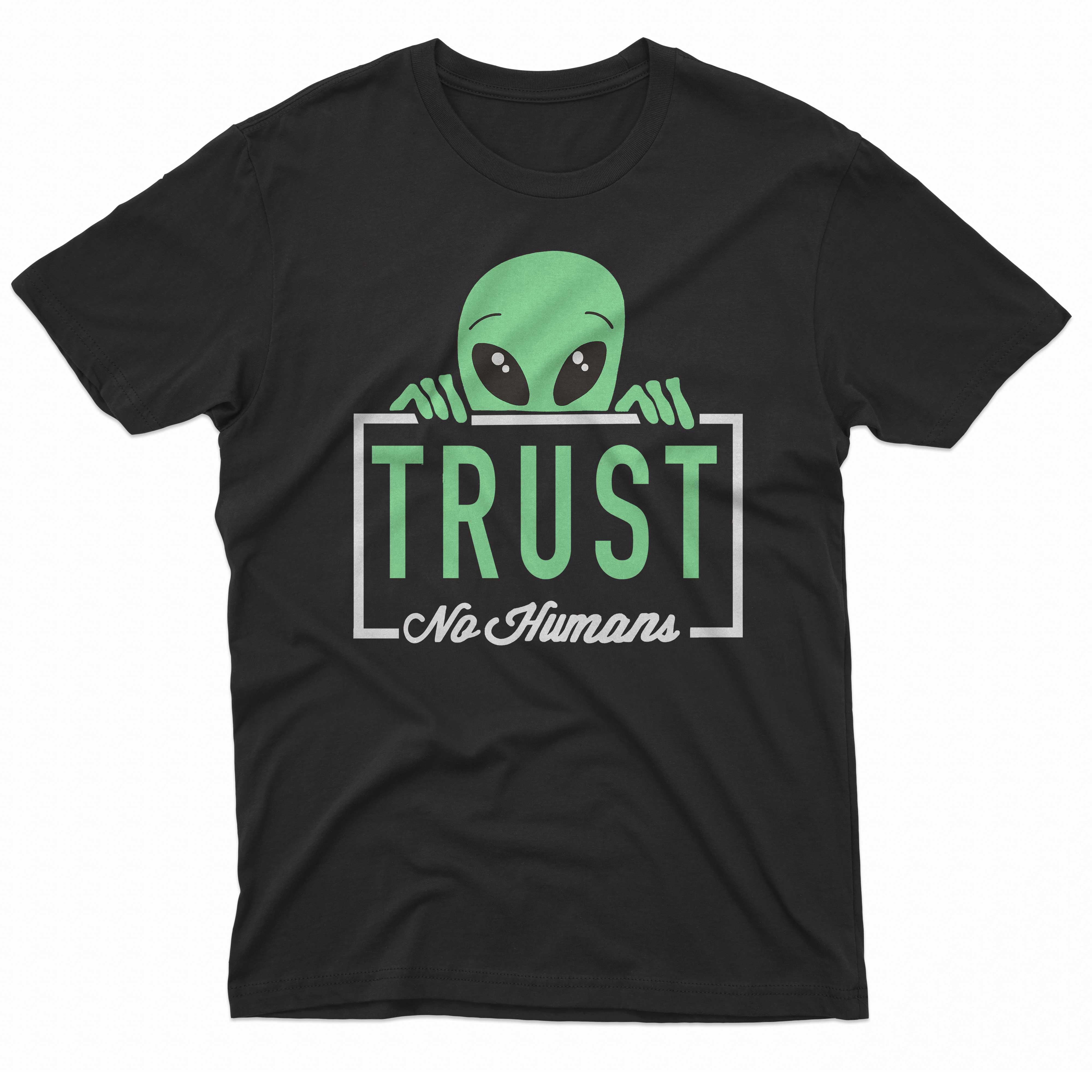 Alien Trust No Humans T-Shirt | Inspire Uplift