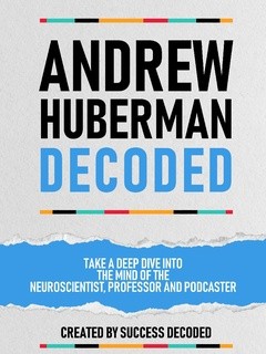 Andrew Huberman Decoded , Pdf, ebook | Inspire Uplift