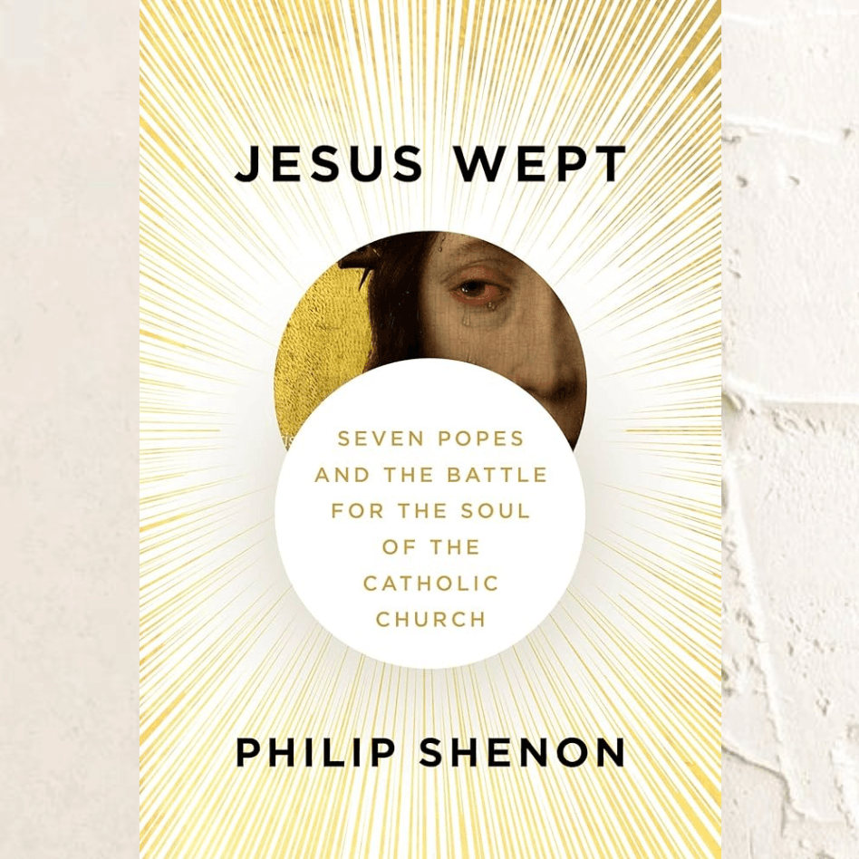 Jesus Wept Seven Popes and the Battle for the Soul of the Ca | Inspire ...