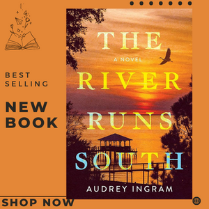The River Runs South: A Novel by Audrey Ingram (Author) | Inspire Uplift