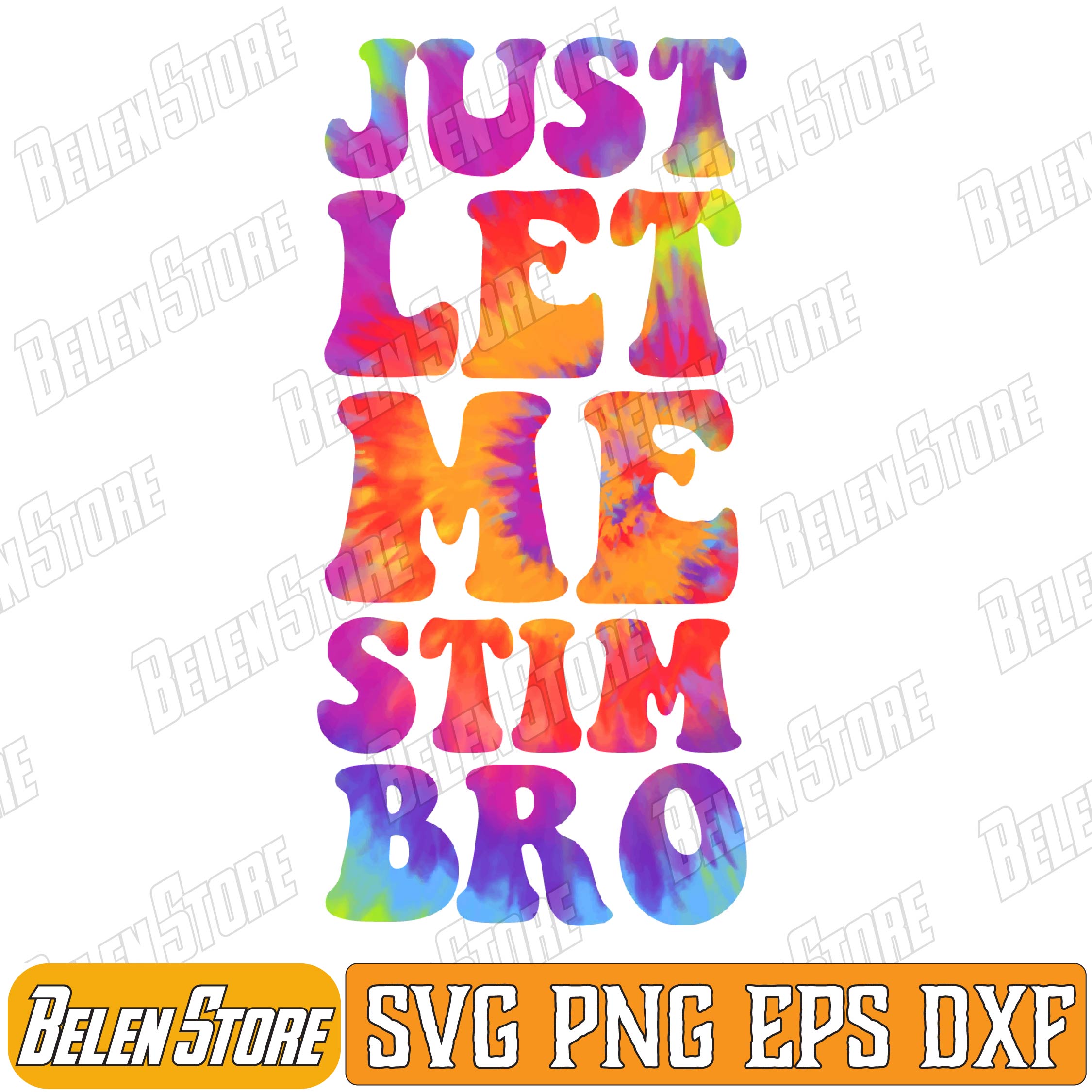 Just Let Me Stim Bro Autistic Autism Awareness Month Tie Dye | Inspire ...