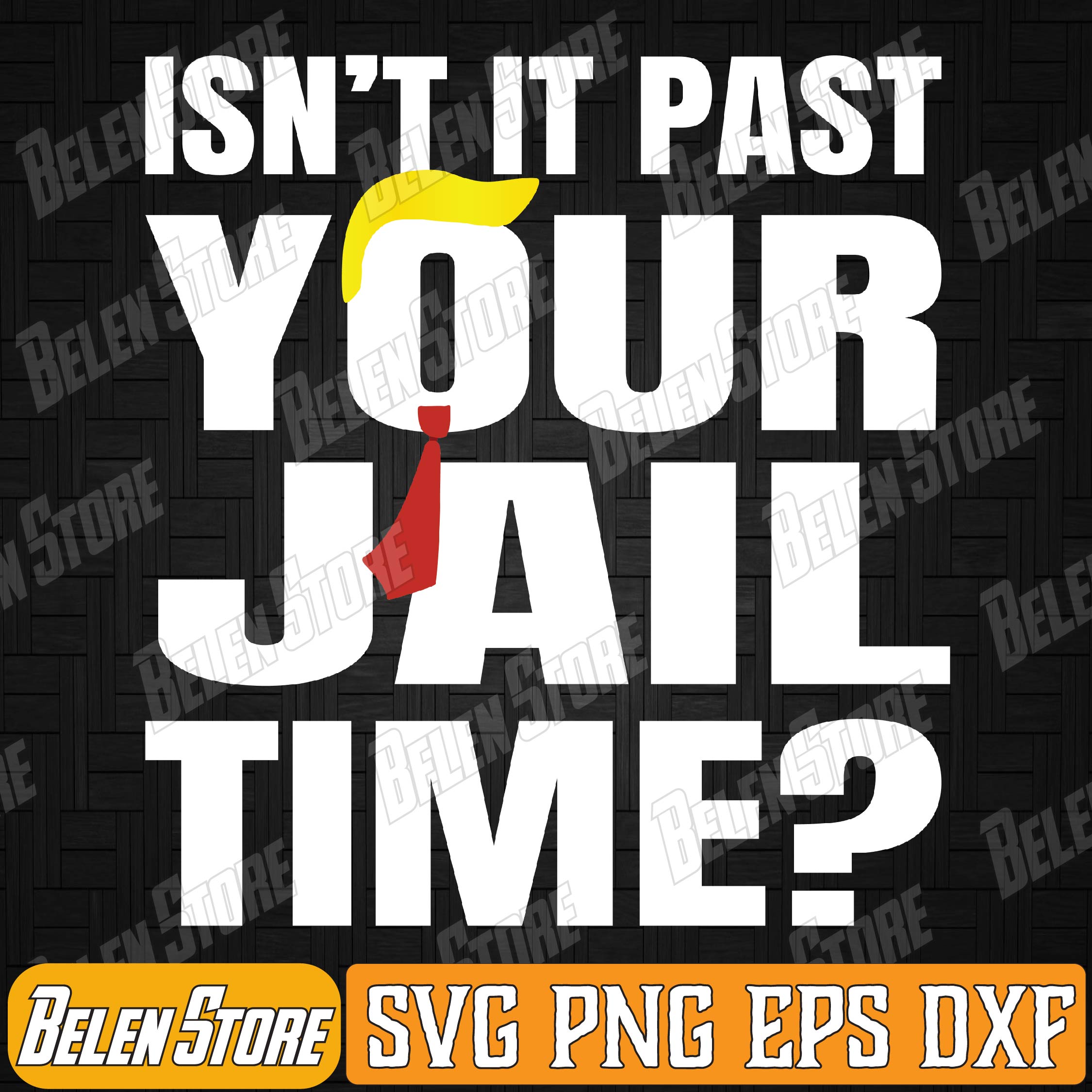 Isn't It Past Your Jail Time Svg, Funny Tru-mp Svg, Joke Hum | Inspire ...
