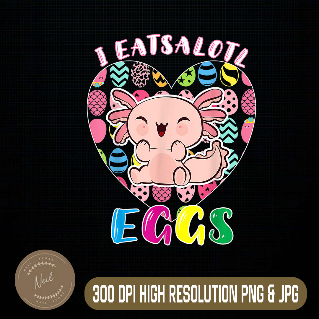 Easter Axolotl, I Eatsolotl Eggs, Cute Kawaii Axolotl Easter - Inspire ...