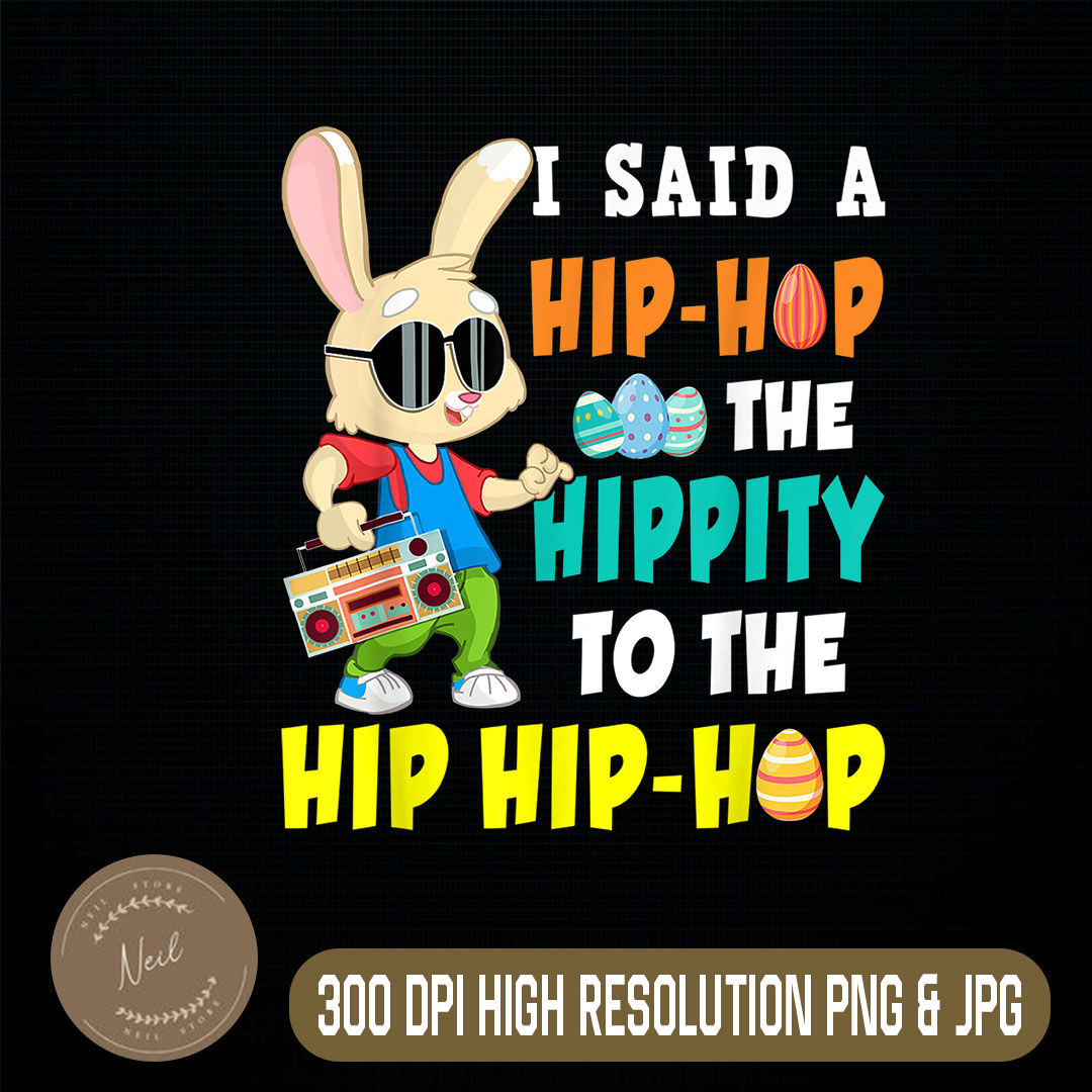 I Said A Hip Hop The Hippity To The Hip Hip Hop Easter Day P | Inspire ...