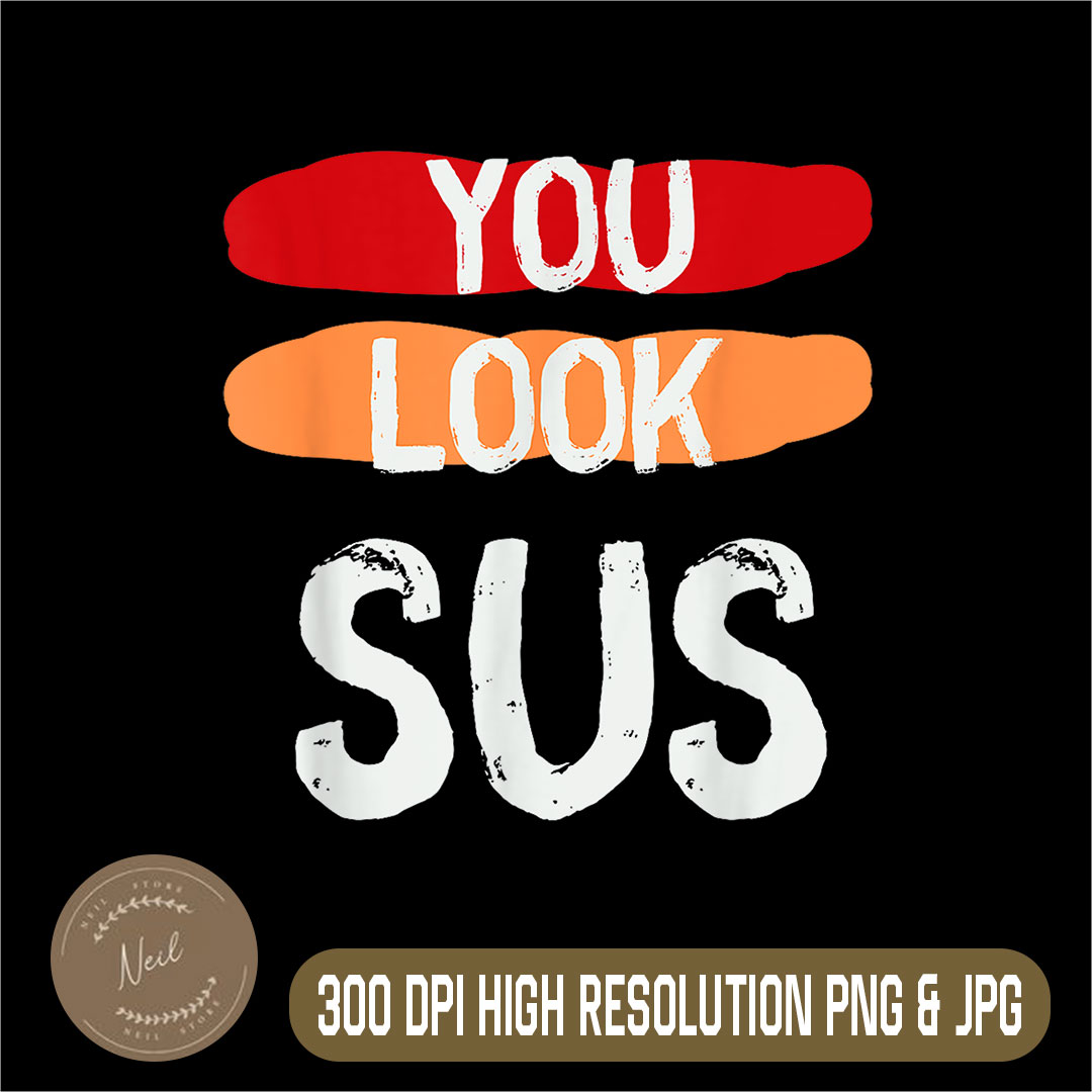 You Look Sus Png, PNG High Quality, PNG, Digital Download | Inspire Uplift