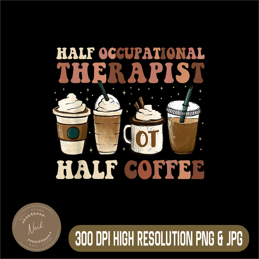 Half Occupational Therapy Half Coffee Png, Cute OT OTA Thera | Inspire ...