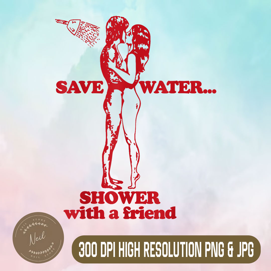 Save Water Shower With A Friend Png, Digital File, PNG High | Inspire ...
