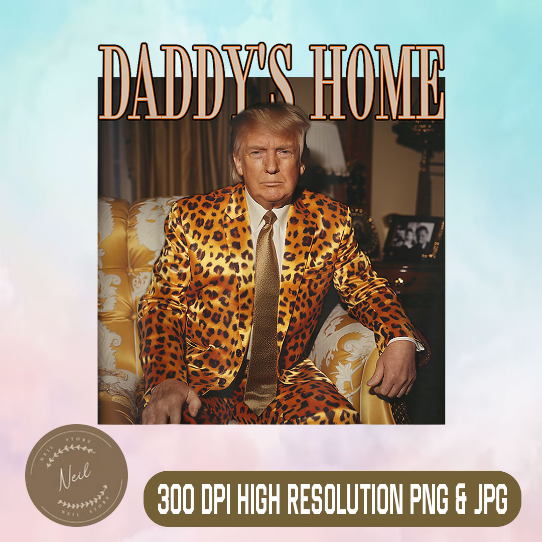 Daddy's Home Png, Trump 2024 Leopard Png, Funny MAGA Png,Dig | Inspire ...