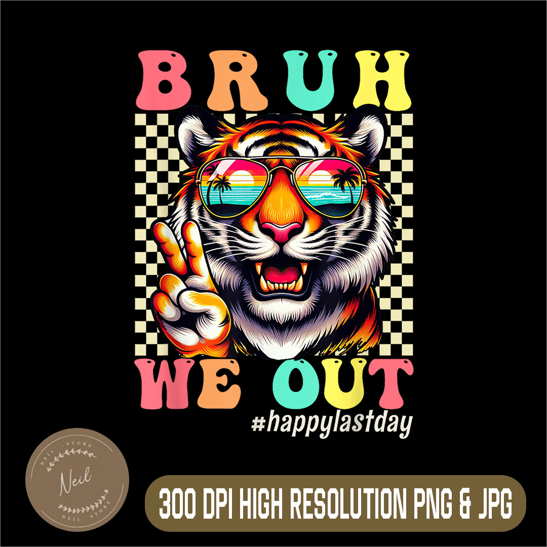 Tiger Bruh We Out Png, Happy Last Day Of School Teacher Png, | Inspire ...