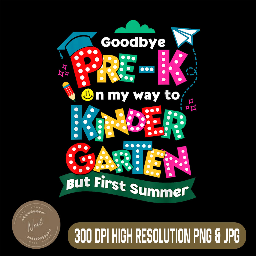 Goodbye Pre-k Graduation To Kindergarten Png, But First Summ - Inspire ...