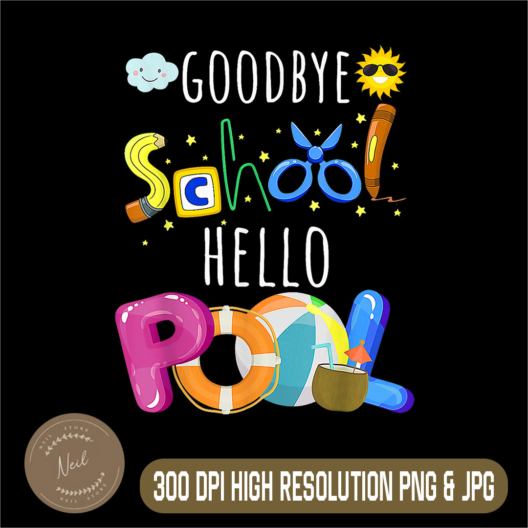 Goodbye School Hello Pool Png, Funny Summer Time Student Tea | Inspire ...