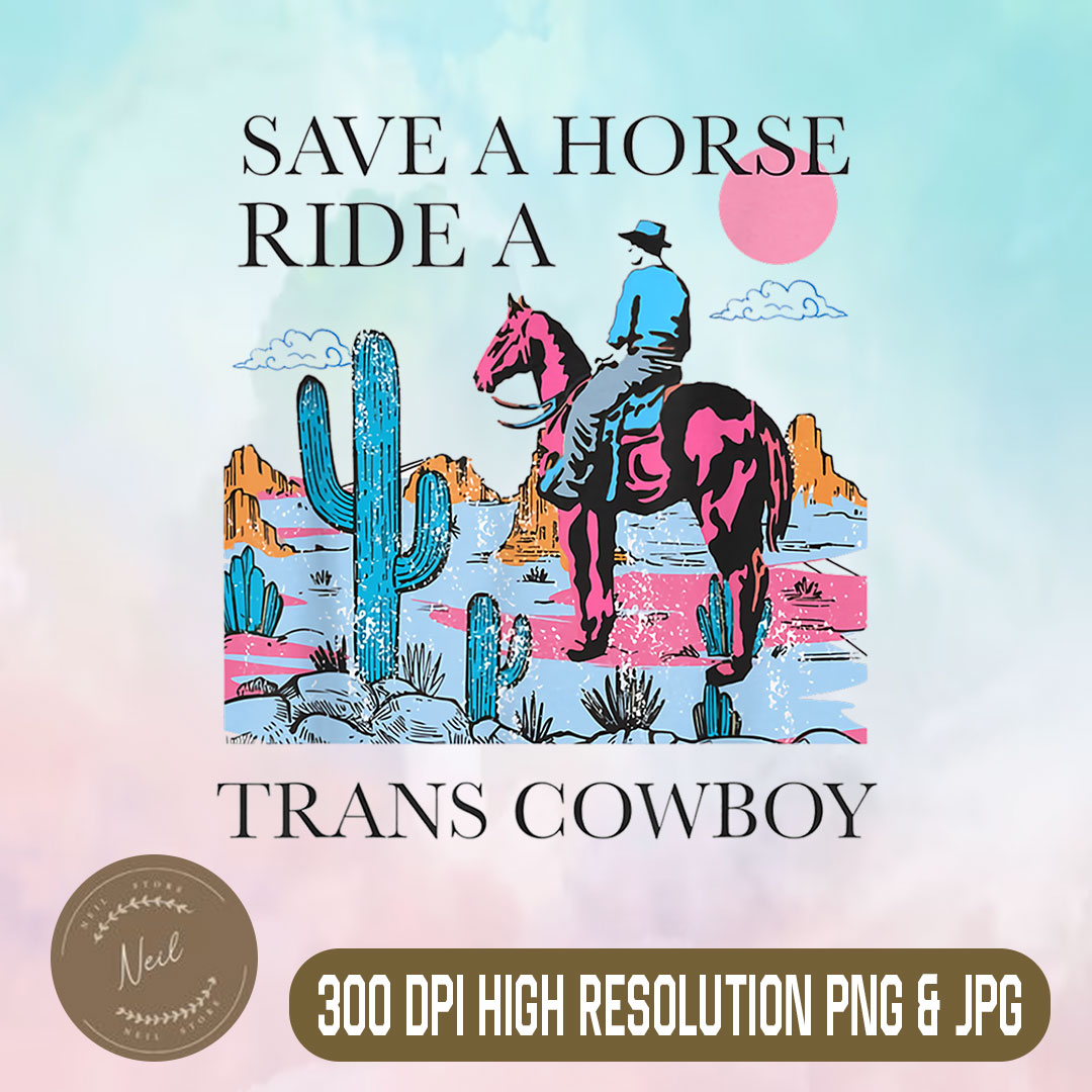 Vintage Save A Horse Ride A Trans Cowboy Png, Trans Pride LG | Inspire ...