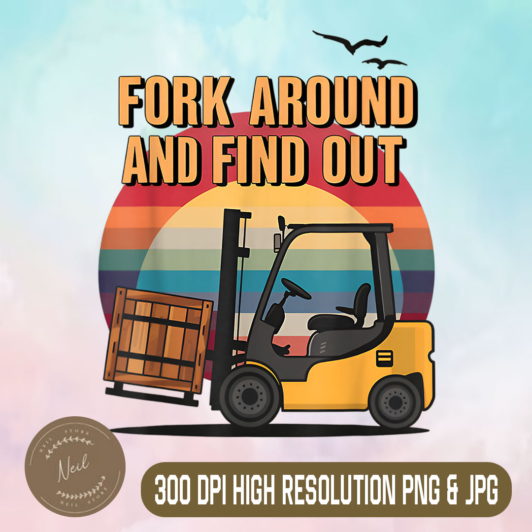 Fork Around And Find Out Png, Forklift Certified Png, Funny | Inspire ...