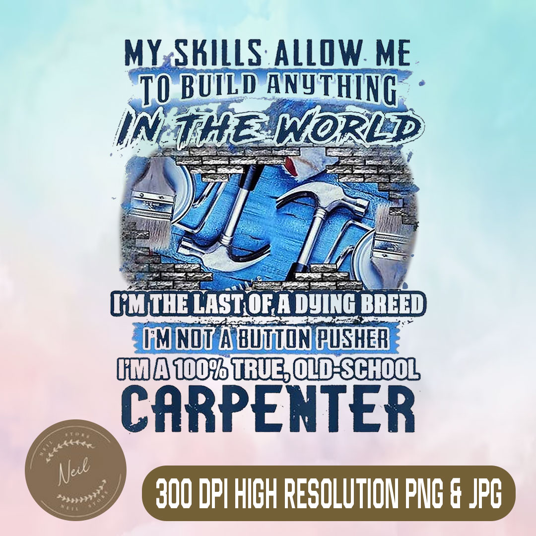 My Skills Allow Me To Build Anything Png, Carpenter Png, Dig | Inspire ...