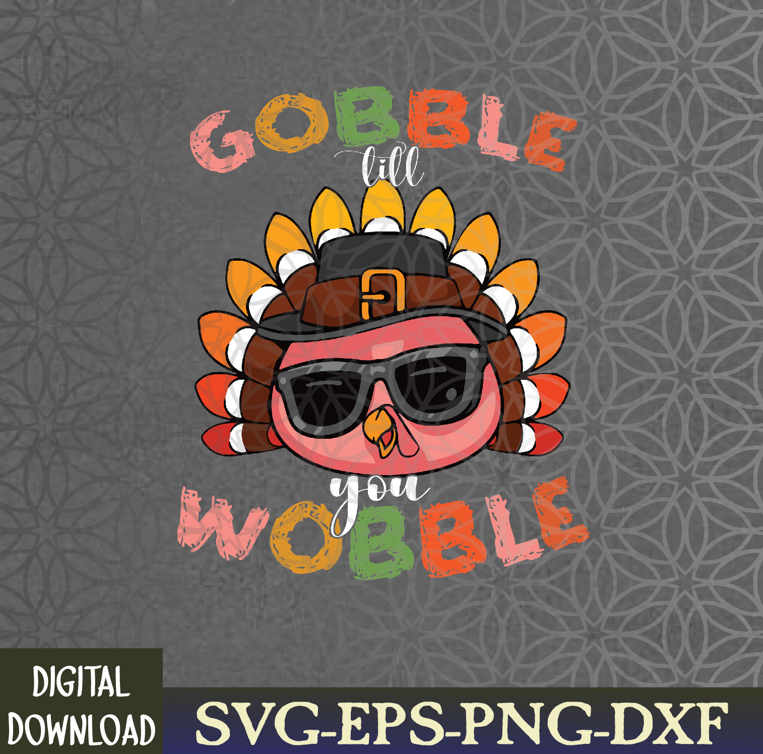 Gobble Gobble Turkey Pilgrim Thanksgiving Svg, Eps, Png, Dxf | Inspire ...