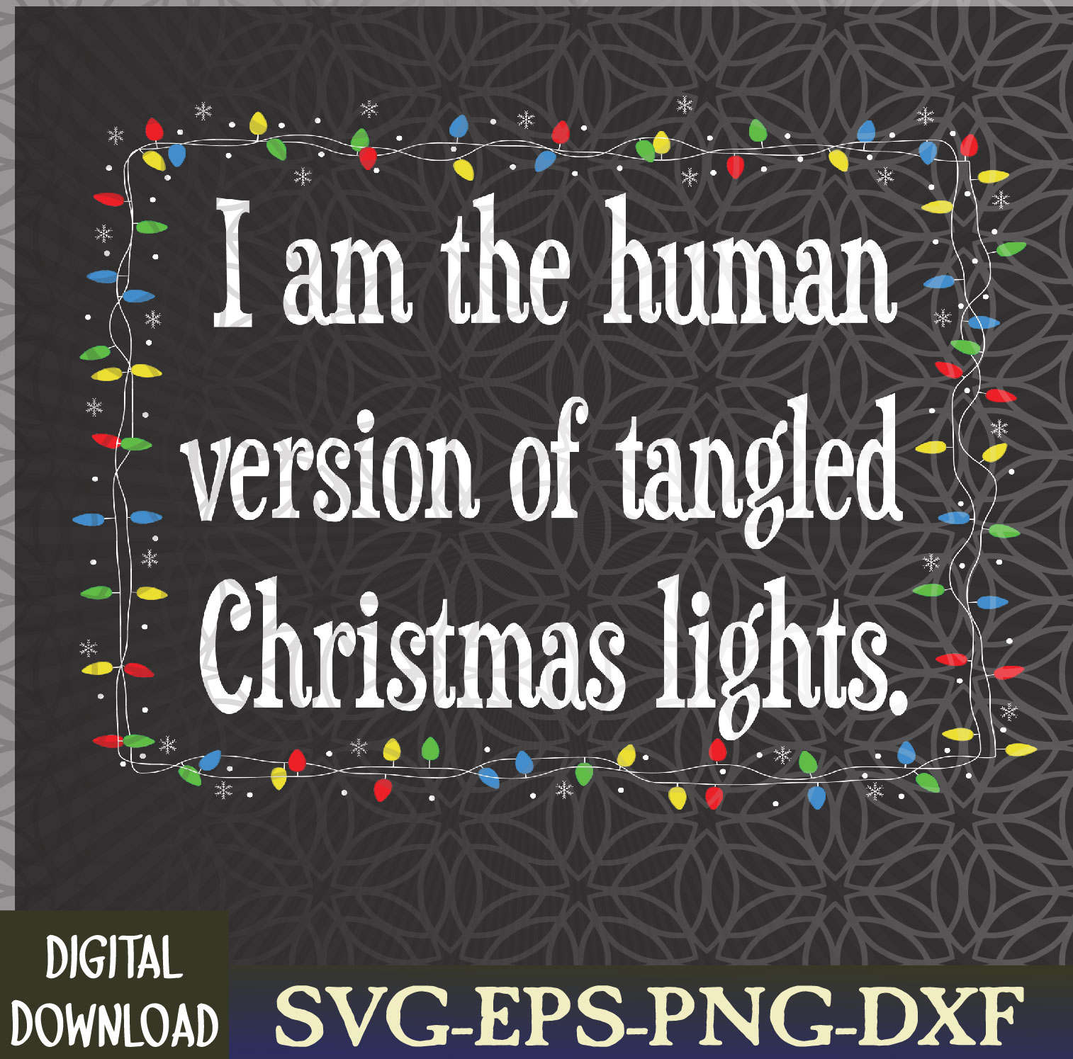 I Am The Human Version Of Tangled Christmas Lights Svg, Eps, | Inspire ...