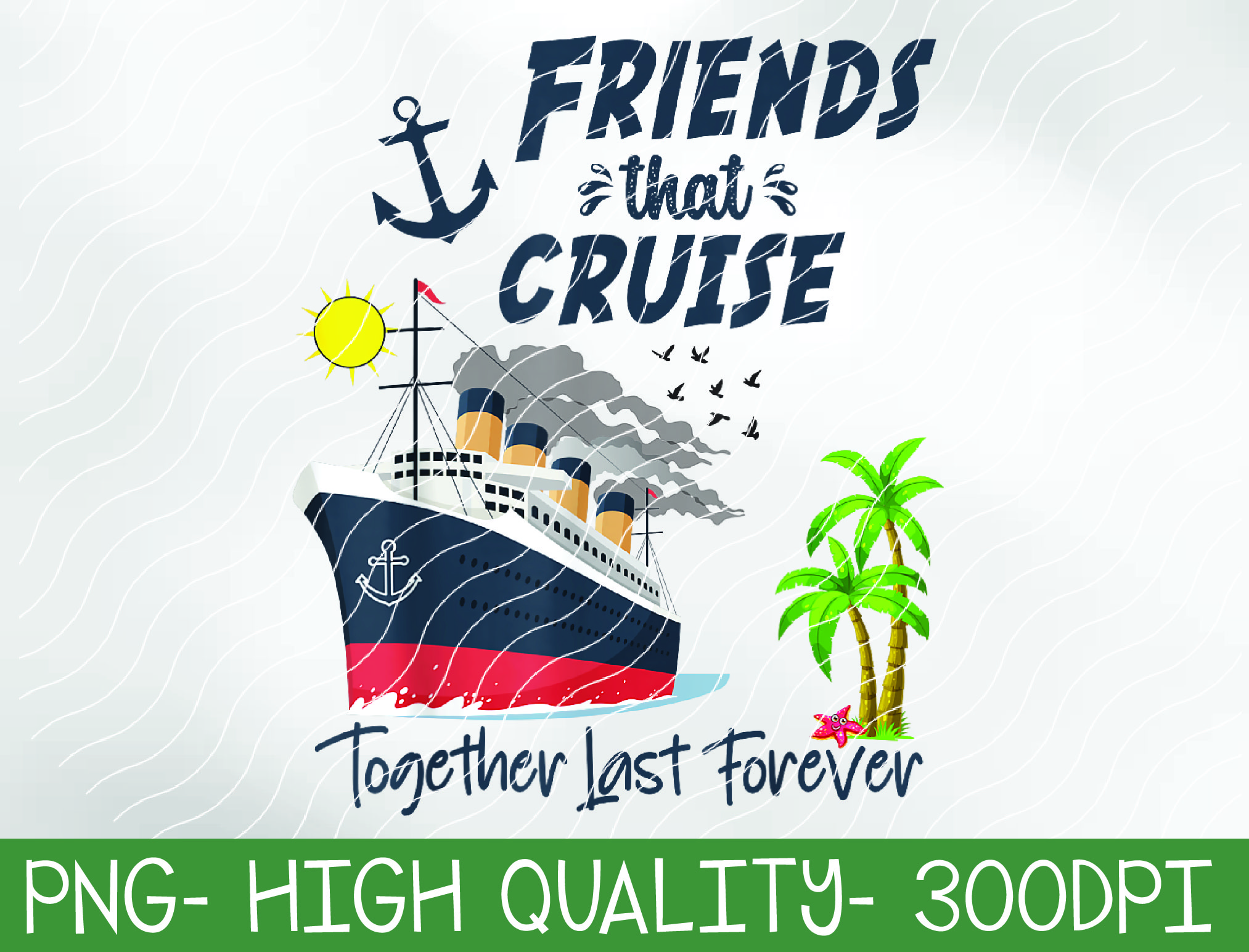 Friends Cruise Together 2024 Vacation PNG Digital Download - Inspire Uplift