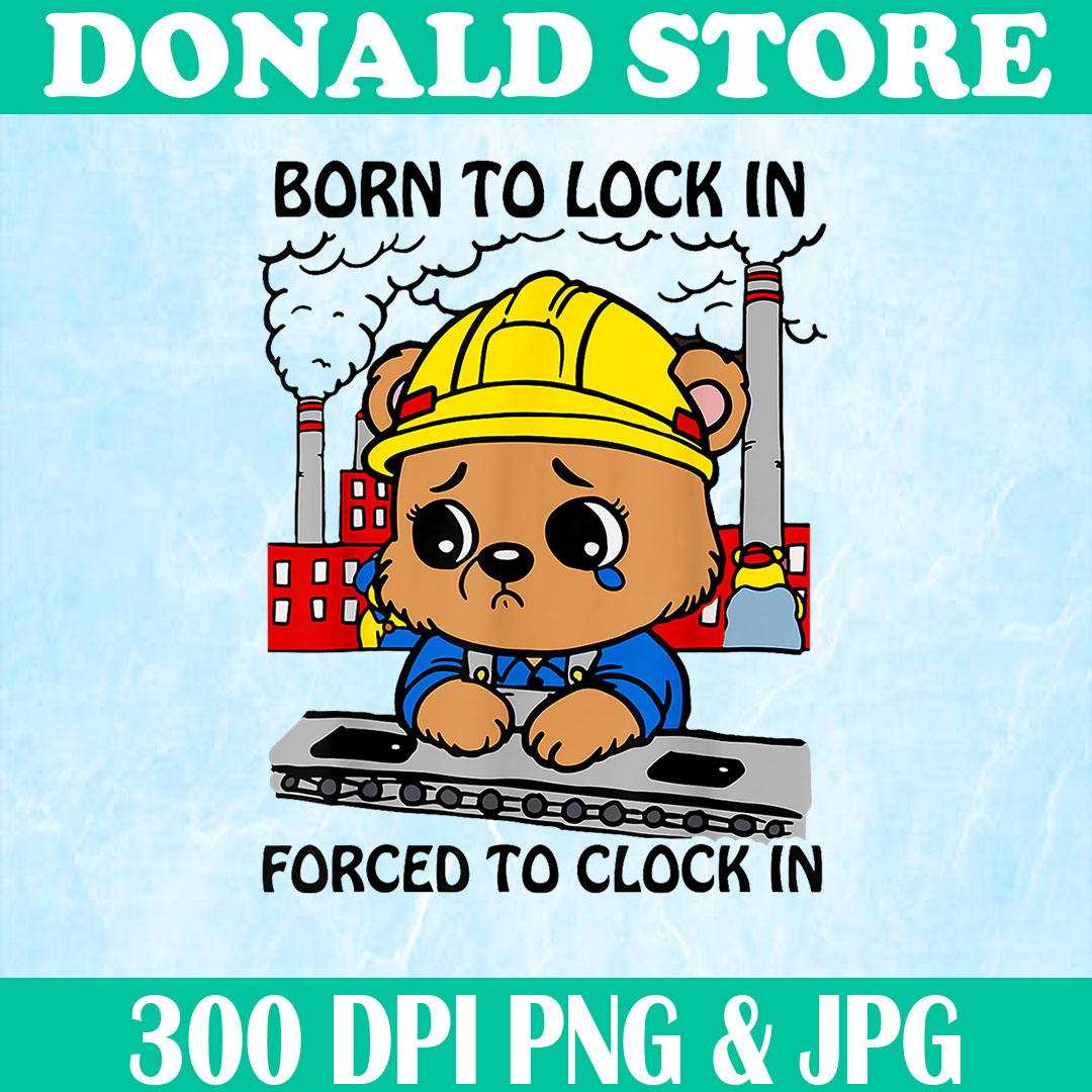 Born To Lock In Png, Forced To Clock In Png, Digital File, P | Inspire ...