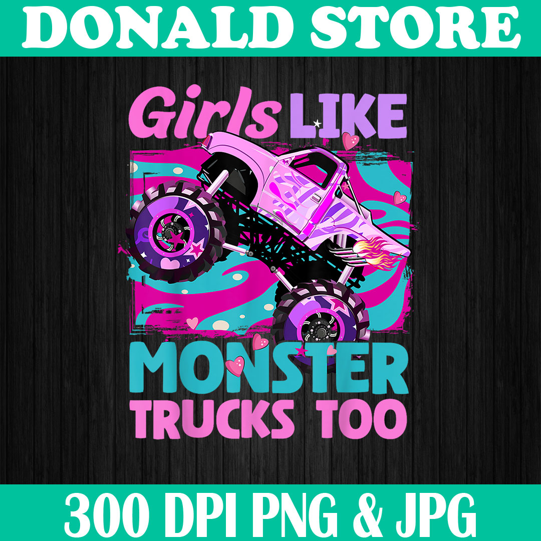 Cute Monster Truck Png, Girls Like Monster Trucks Too Png, D | Inspire ...