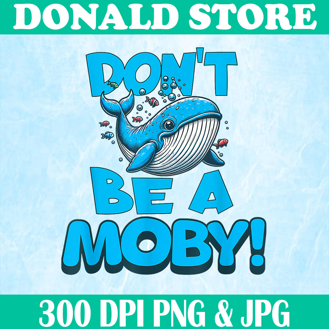 Don't Be A MOBY Png, Funny Whale Literary Humor Png, Bookwor - Inspire ...