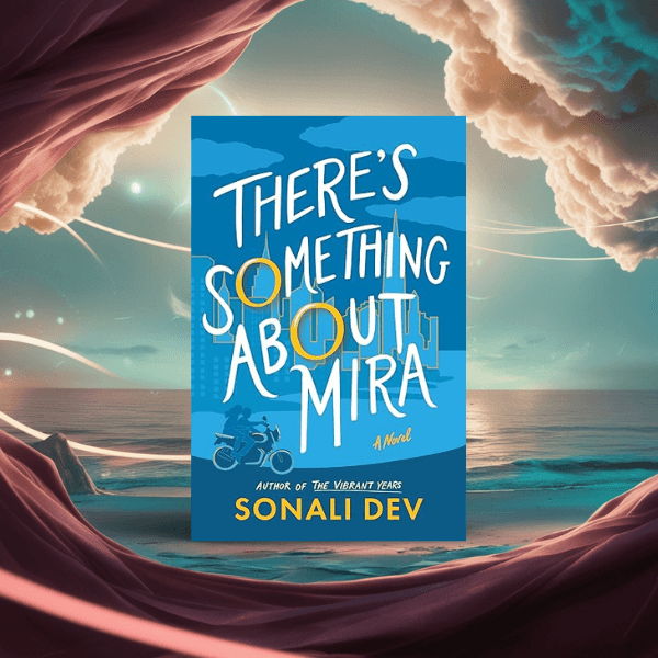 Theres Something About Mira by Sonali Dev | Inspire Uplift