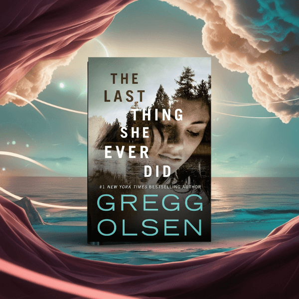 The Last Thing She Ever Did by Gregg Olsen | Inspire Uplift