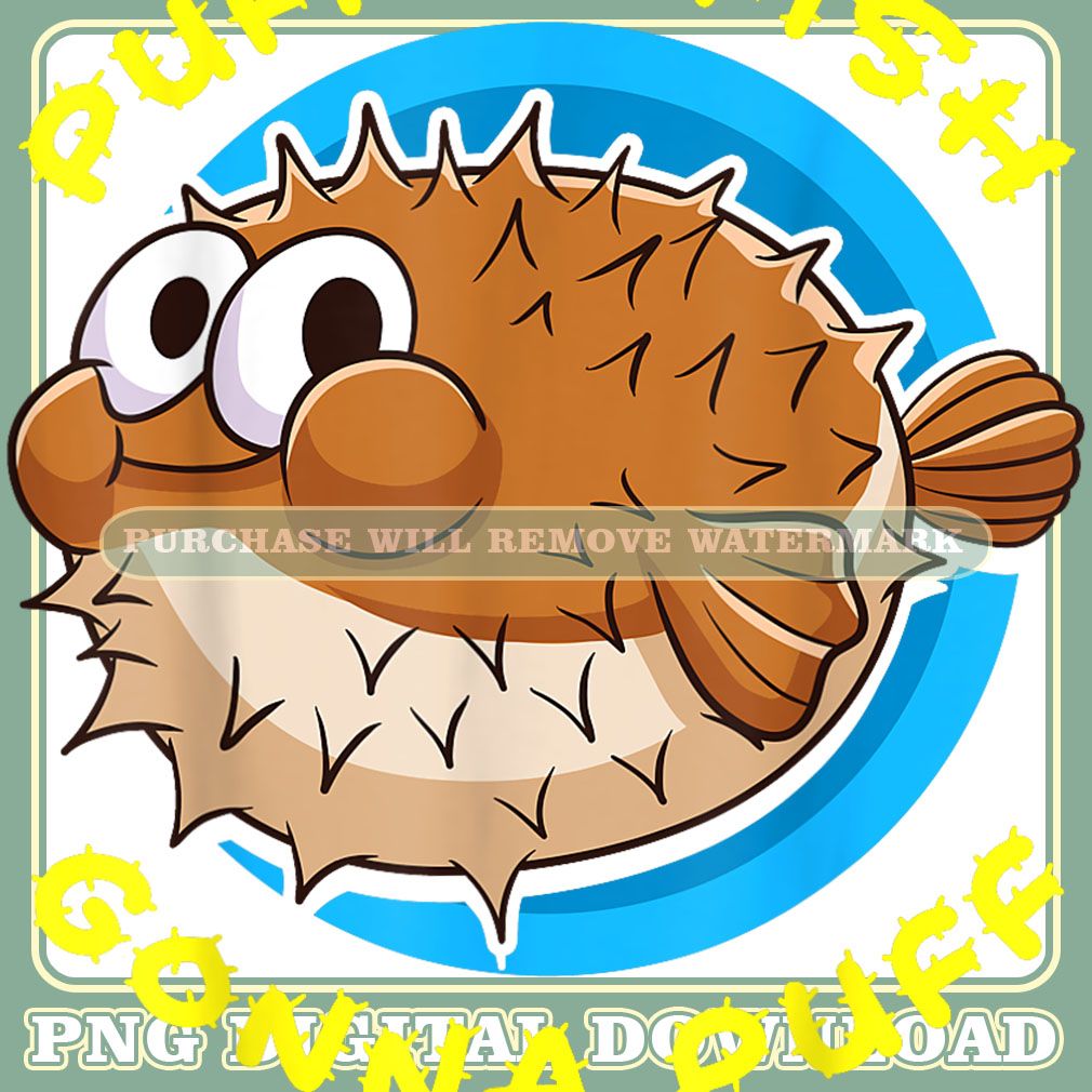 Pufferfish Gonna Puff Fish Cute Funny Humor Png | Inspire Uplift